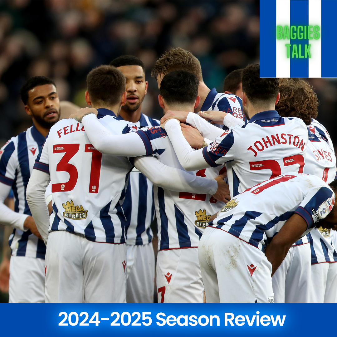 Baggies Talk | West Brom’s 2024-25 Season Review - Baggies Talk | All ...
